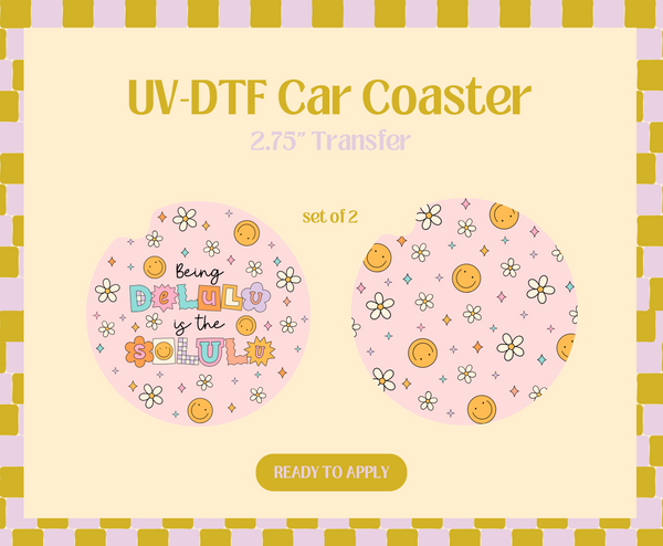 Being delulu is the solulu UV-DTF Car Coaster – Oopsie Daysy Prints